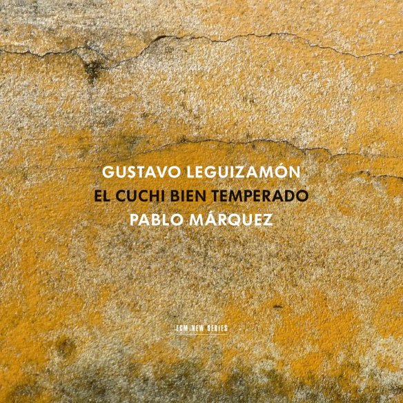 Pablo Márquez: El Cuchi Bien Temperado (ECM New Series 2380) – Between ...
