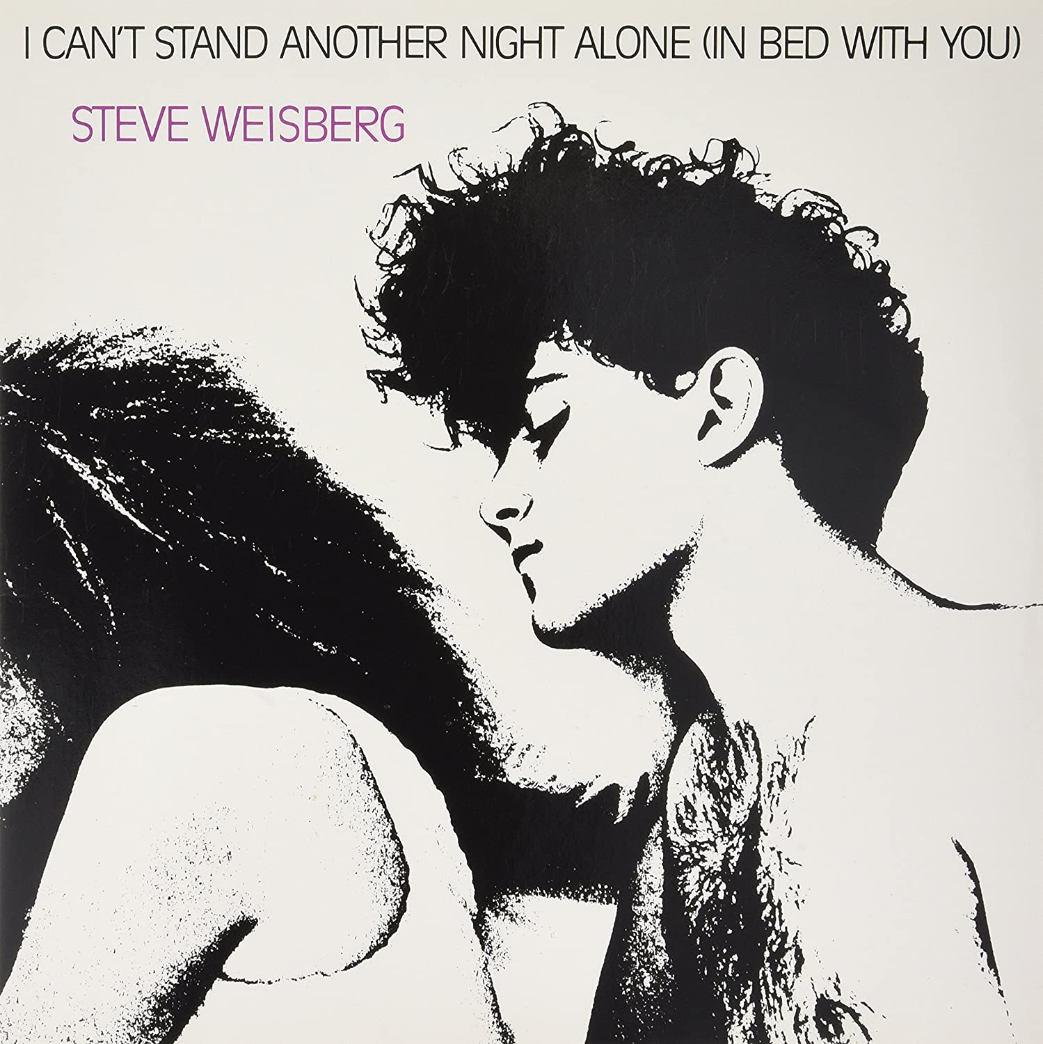 Steve Weisberg: I Can’t Stand Another Night Alone (In Bed With You ...