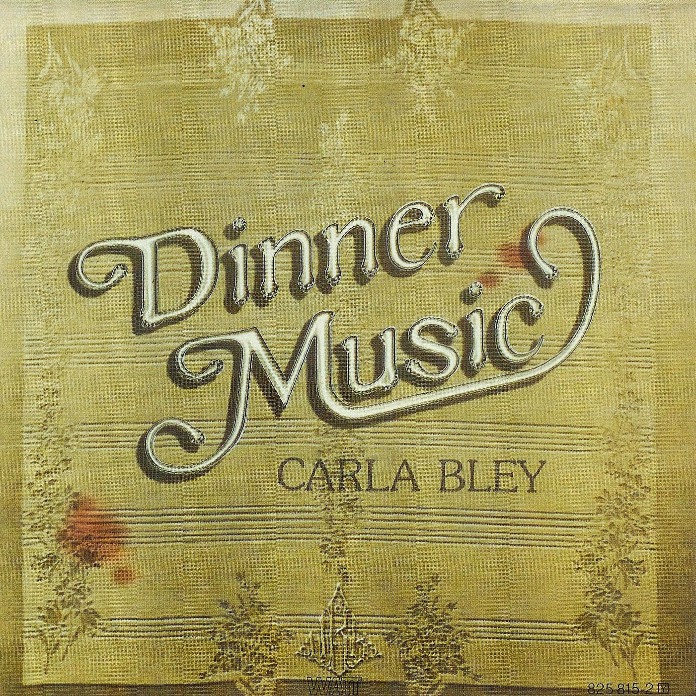 Carla Bley: Dinner Music (WATT/6) – Between Sound and Space: ECM ...